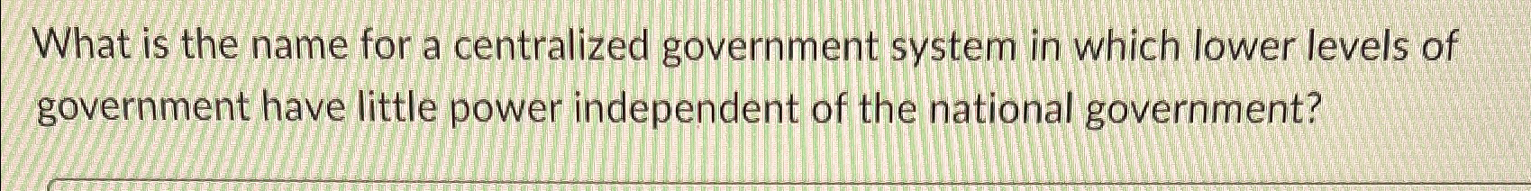 Solved What is the name for a centralized government system | Chegg.com