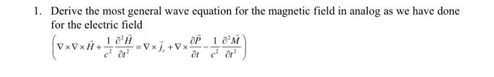 Solved 1. Derive the most general wave equation for the | Chegg.com
