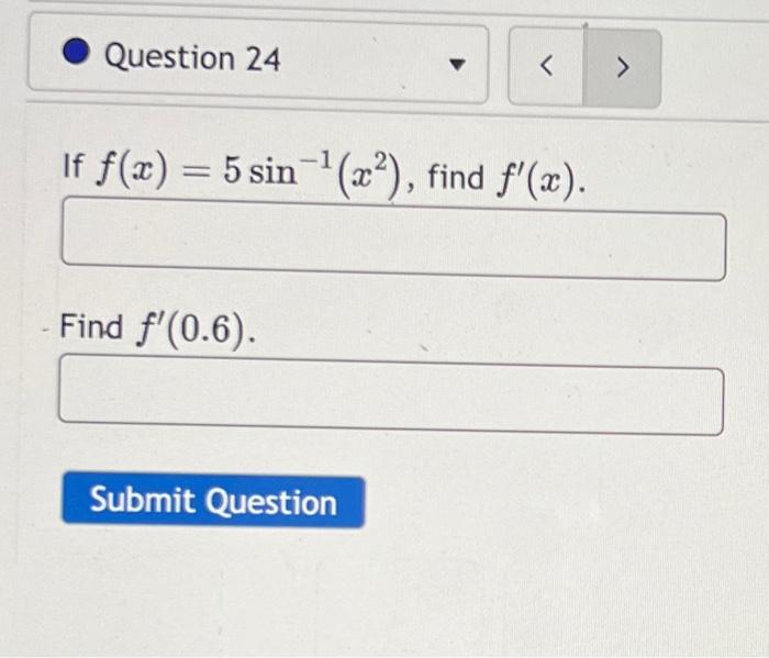 Solved If f(x)=5sin−1(x2) Find f′(0.6). | Chegg.com