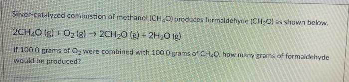 Solved Silver-catalyzed combustion of methanol (CHO) | Chegg.com