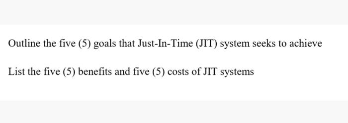 Solved Outline the five (5) goals that Just-In-Time (JIT) | Chegg.com