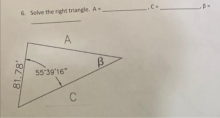 Solved 6. Solve the right triangle. A= ,C= β= | Chegg.com