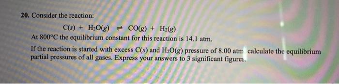 Solved 20. Consider the reaction: C(s) + H2O(g) = CO(g) + | Chegg.com