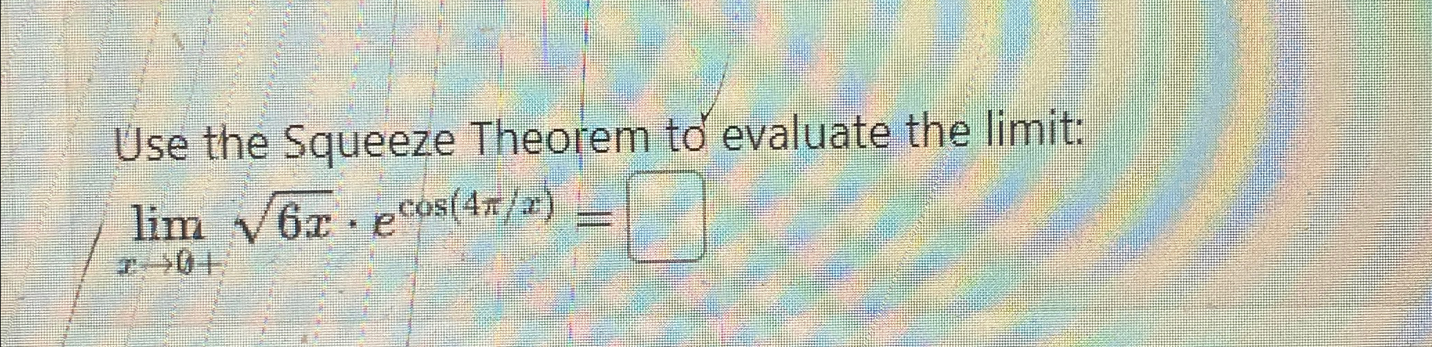 Solved Use the Squeeze Theorem to evaluate the | Chegg.com