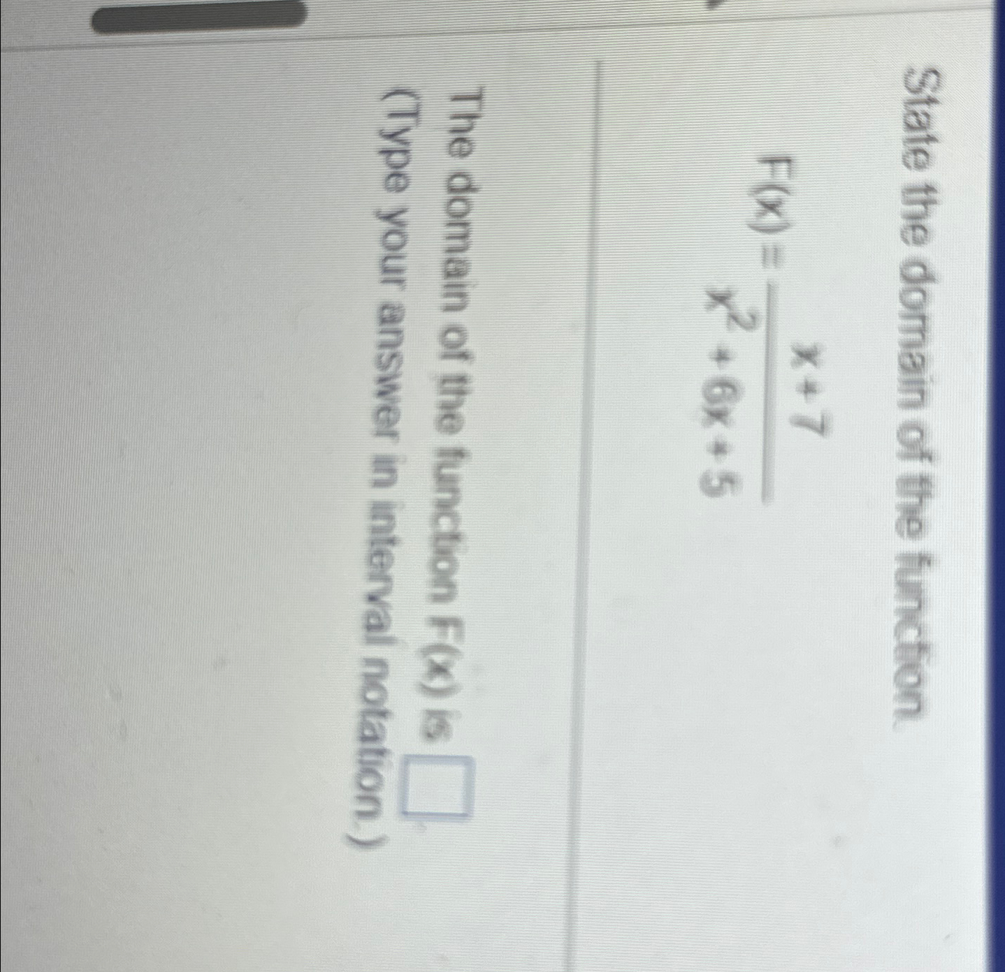 Solved State The Domain Of The Function F X X 7x2 6x 5the
