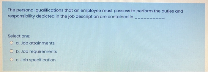 Solved The personal qualifications that an employee must | Chegg.com
