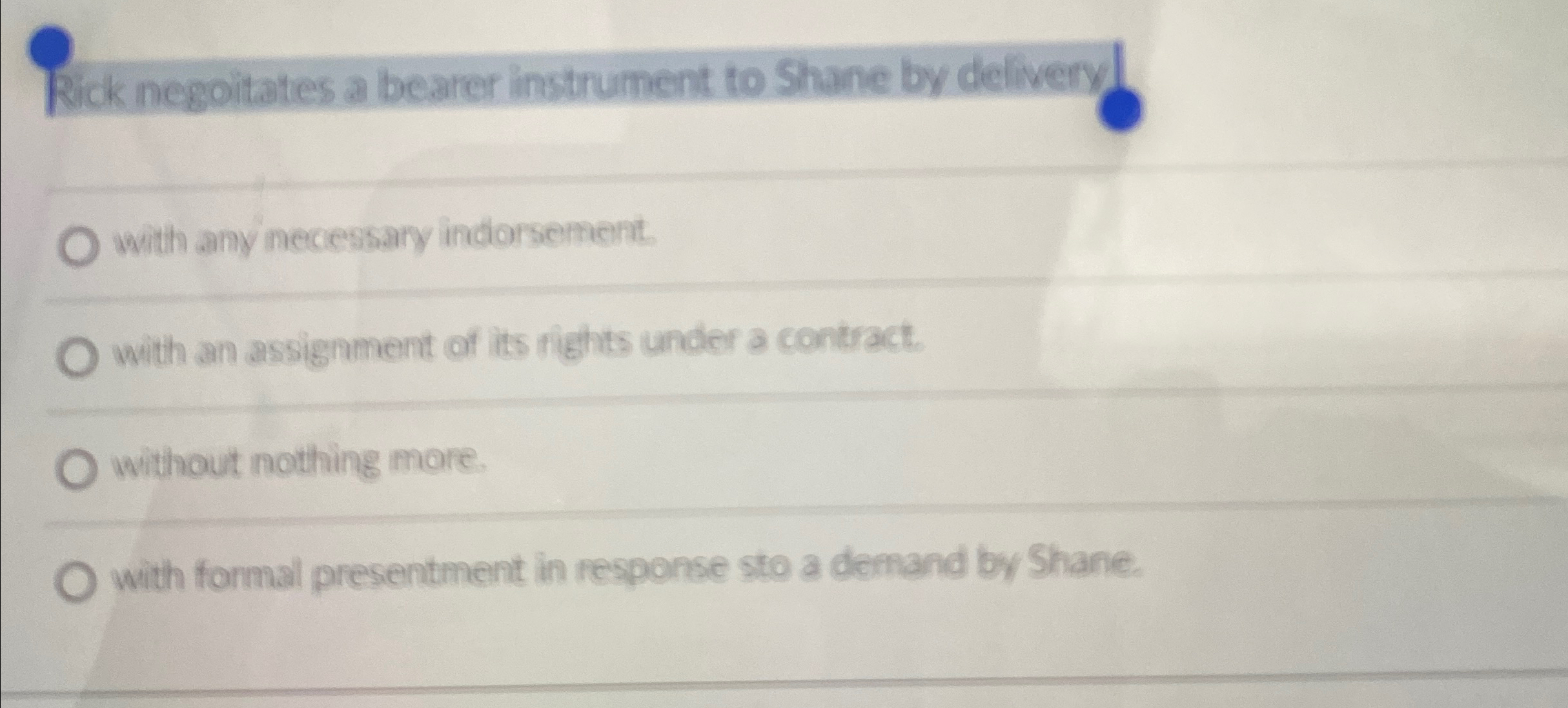 Solved Rick nesoitates a bearer instrument to Shane by | Chegg.com