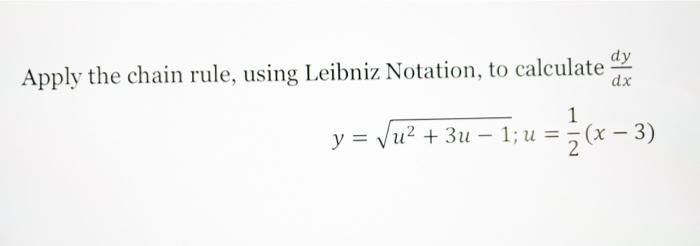 Solved Apply the chain rule, using Leibniz Notation, to | Chegg.com Solved Apply the chain rule, using Leibniz Notation, to | Chegg.com