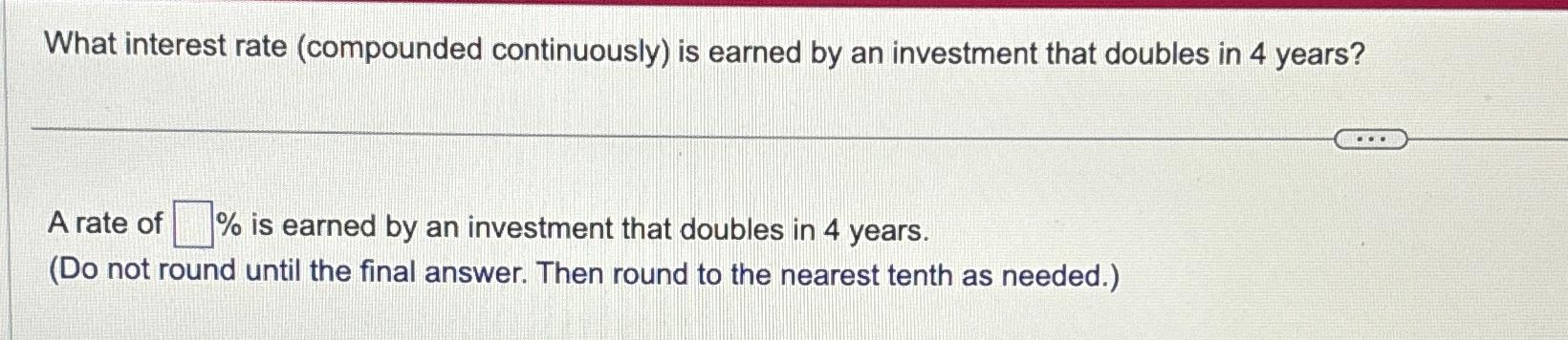 Solved What interest rate (compounded continuously) ﻿is | Chegg.com