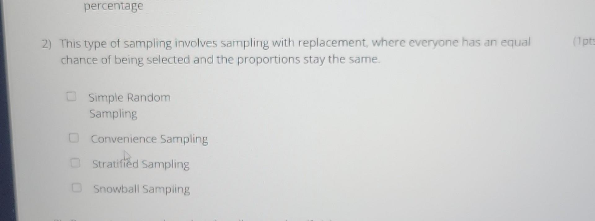 Solved 2) This type of sampling involves sampling with | Chegg.com