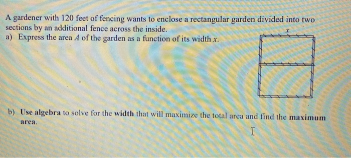 Solved A gardener with 120 feet of fencing wants to enclose | Chegg.com