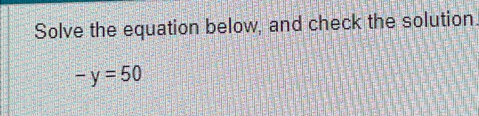 Solved Solve the equation below, and check the solution-y=50 | Chegg.com