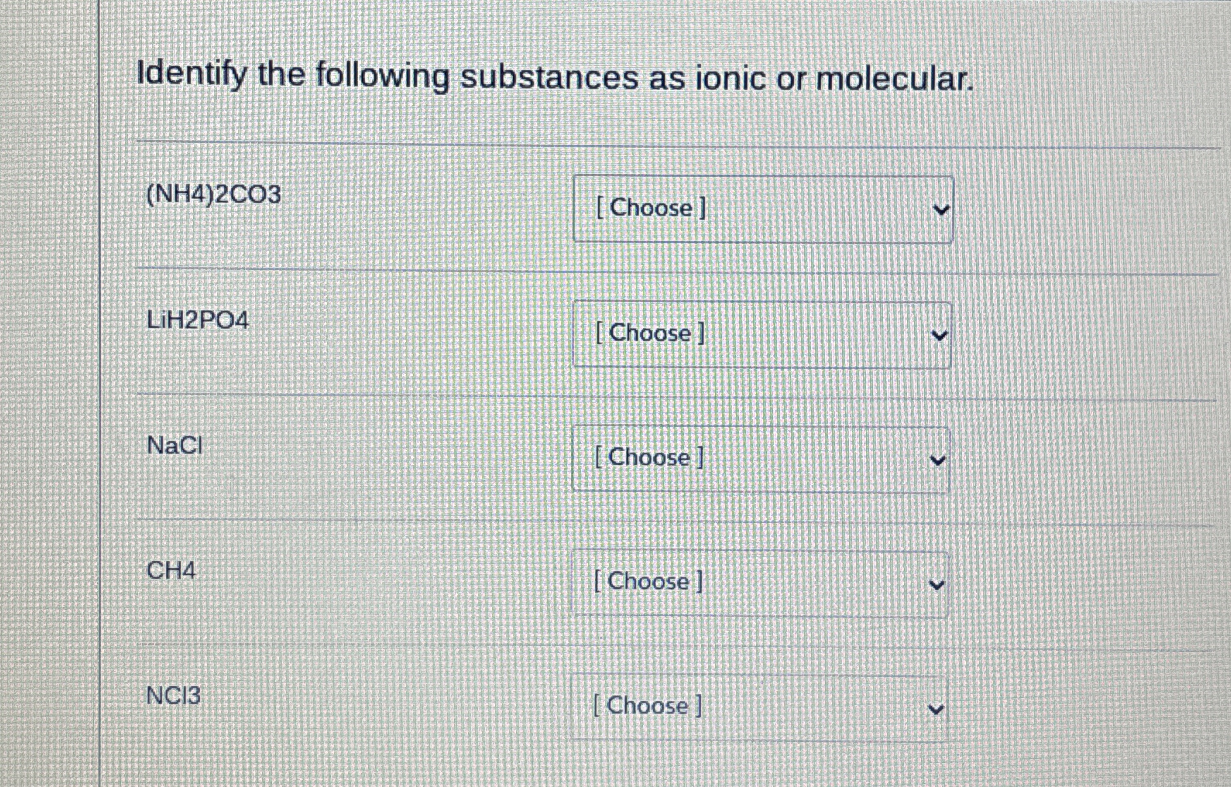 Solved Identify the following substances as ionic or | Chegg.com