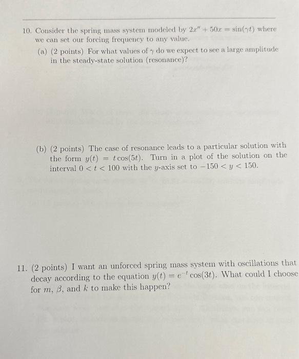 Solved 10. Consider the spring mass system modeled by | Chegg.com