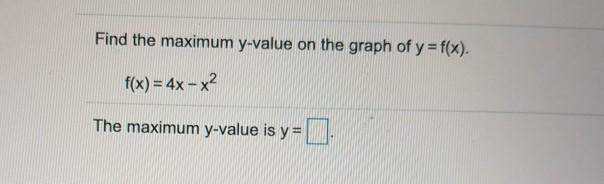 Solved Find the maximum y-value on the graph of y=f(x). | Chegg.com