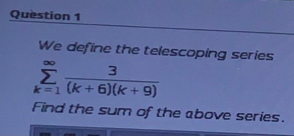 Solved Question 1 We define the telescoping series 3 Kai | Chegg.com