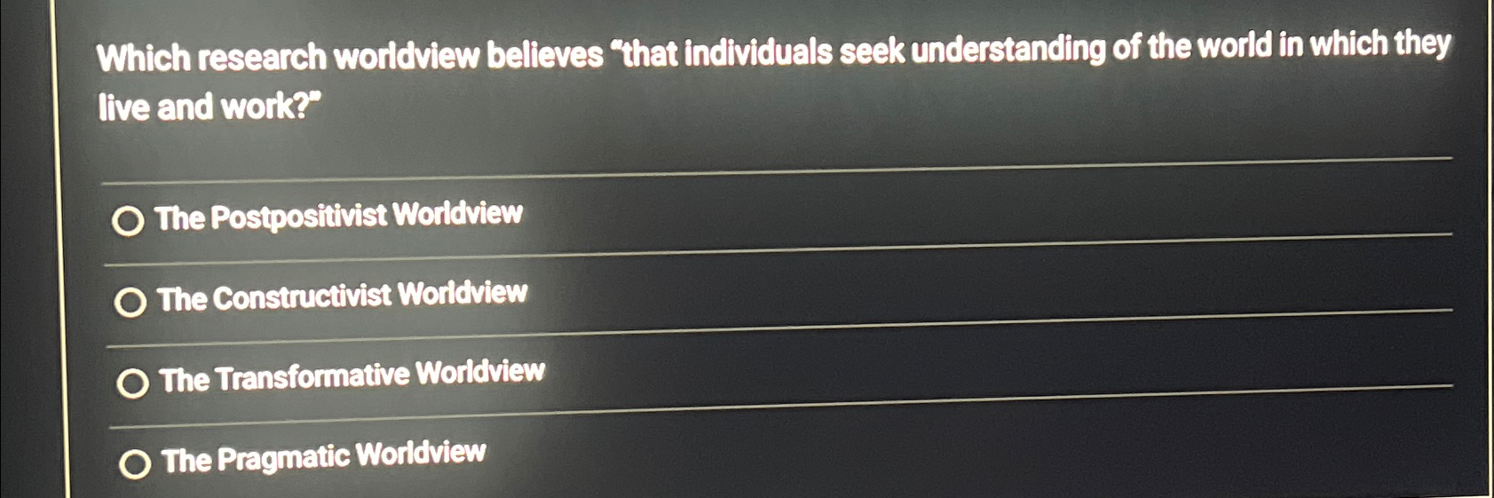 Solved Which research worldview believes that individuals | Chegg.com