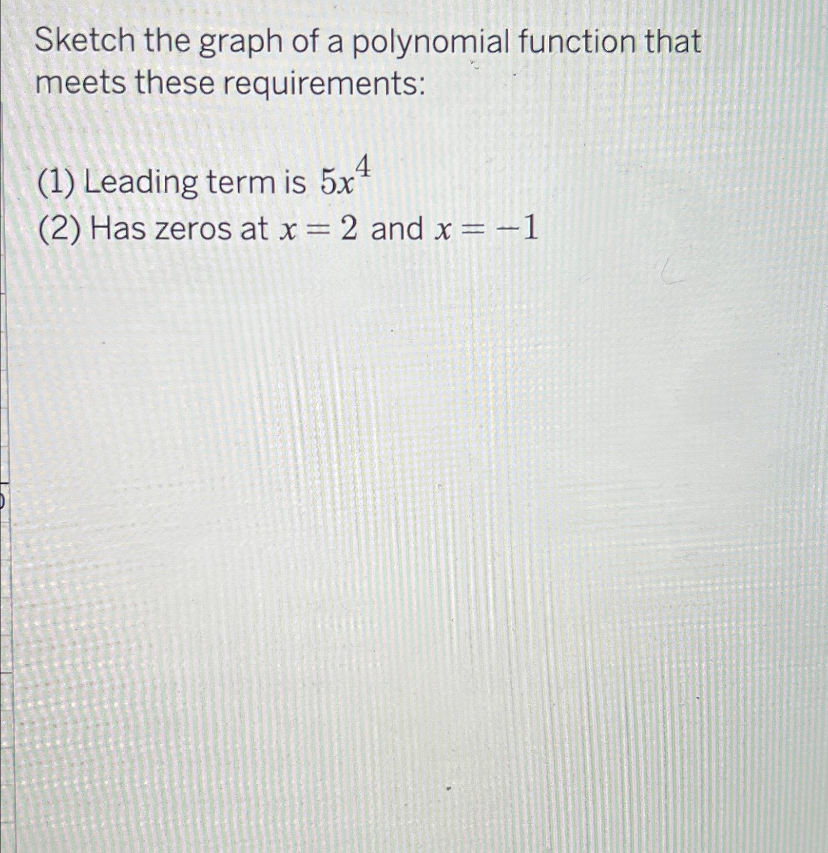 Solved Sketch the graph of a polynomial function that meets | Chegg.com