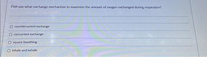 Solved Fish use what exchange mechanism to maximize the | Chegg.com
