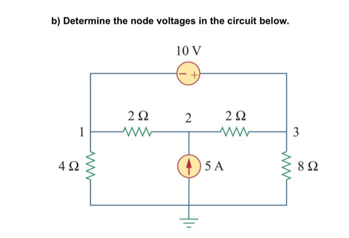Solved b) Determine the node voltages in the circuit below. | Chegg.com