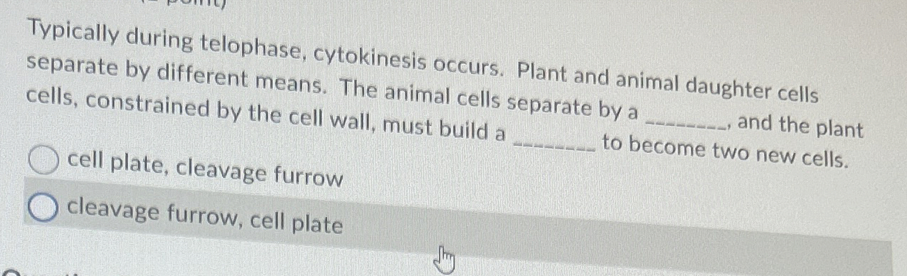 Solved Typically during telophase, cytokinesis occurs. Plant | Chegg.com