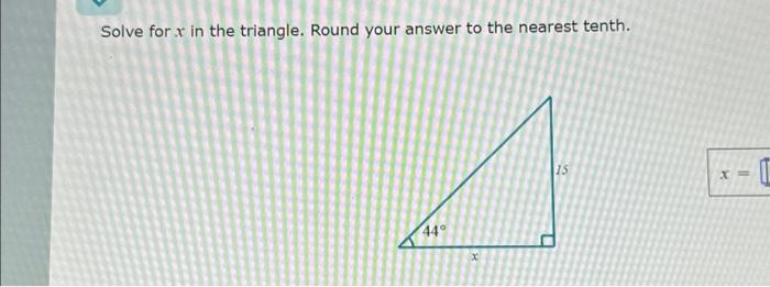 Solved Solve for x in the triangle. Round your answer to the | Chegg.com