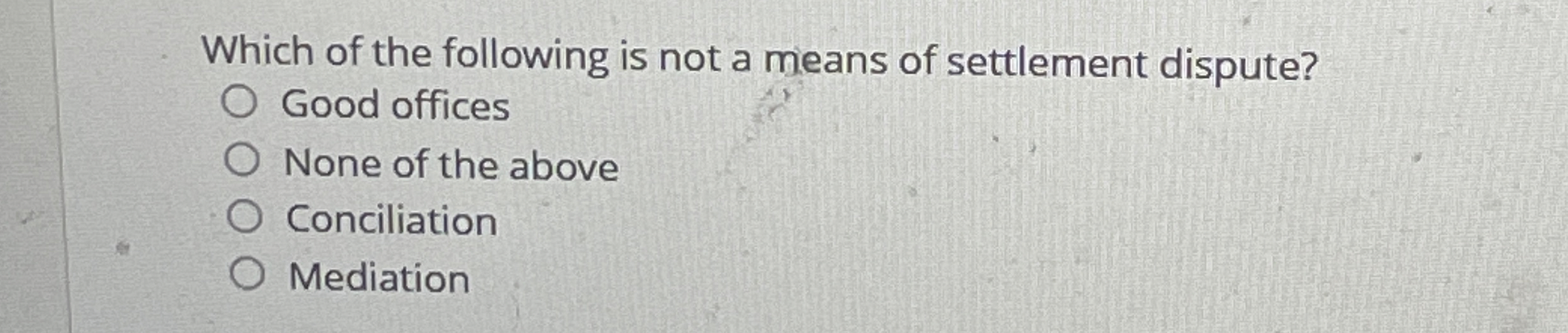 Solved Which of the following is not a means of settlement | Chegg.com