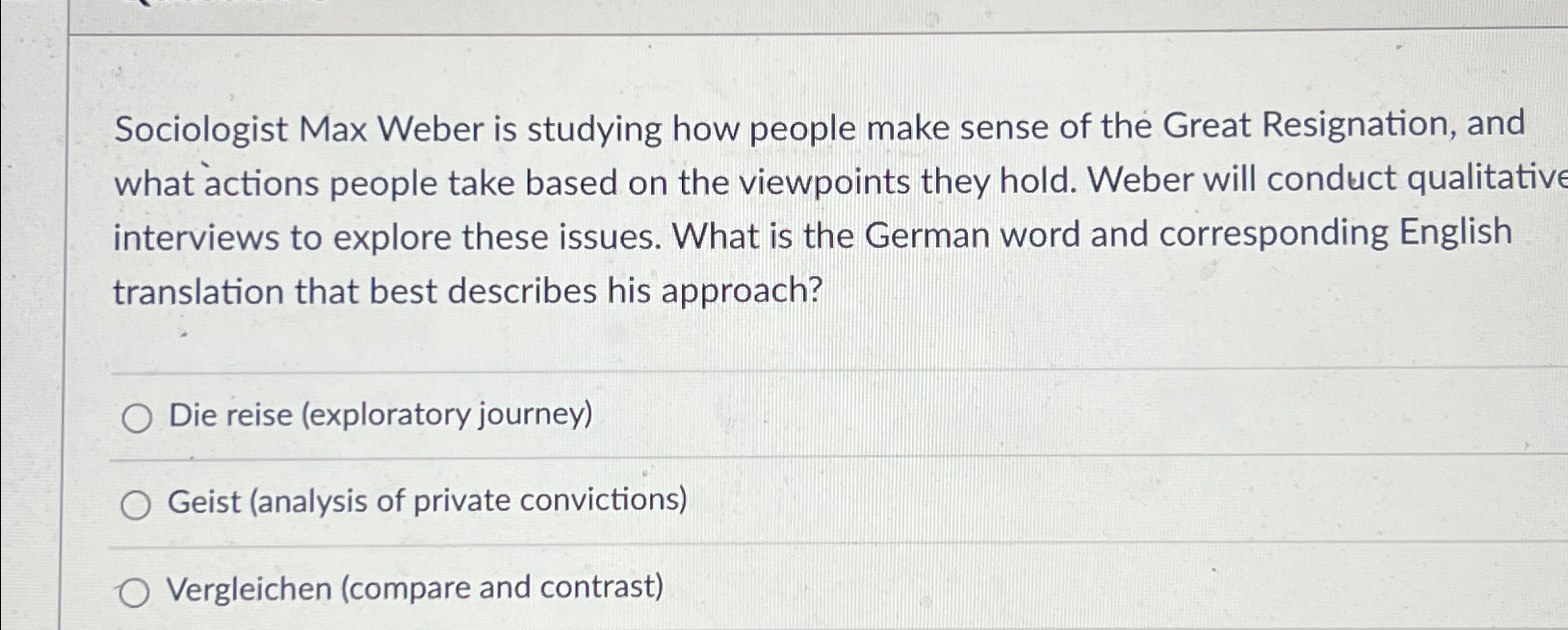 Solved Sociologist Max Weber is studying how people make | Chegg.com