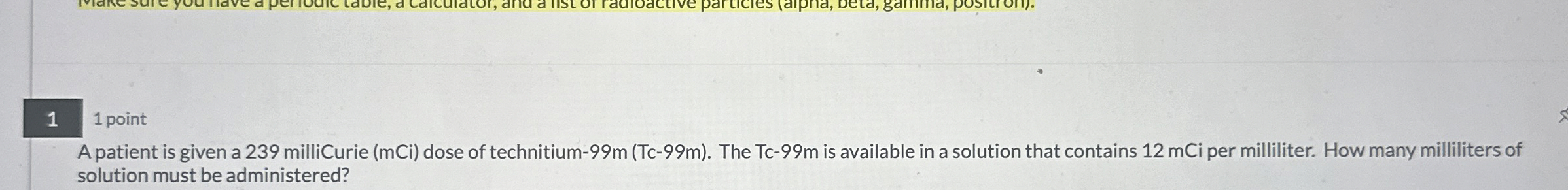 Solved 1 1 ﻿pointA patient is given a 239 ﻿milliCurie ( ﻿mCi | Chegg.com