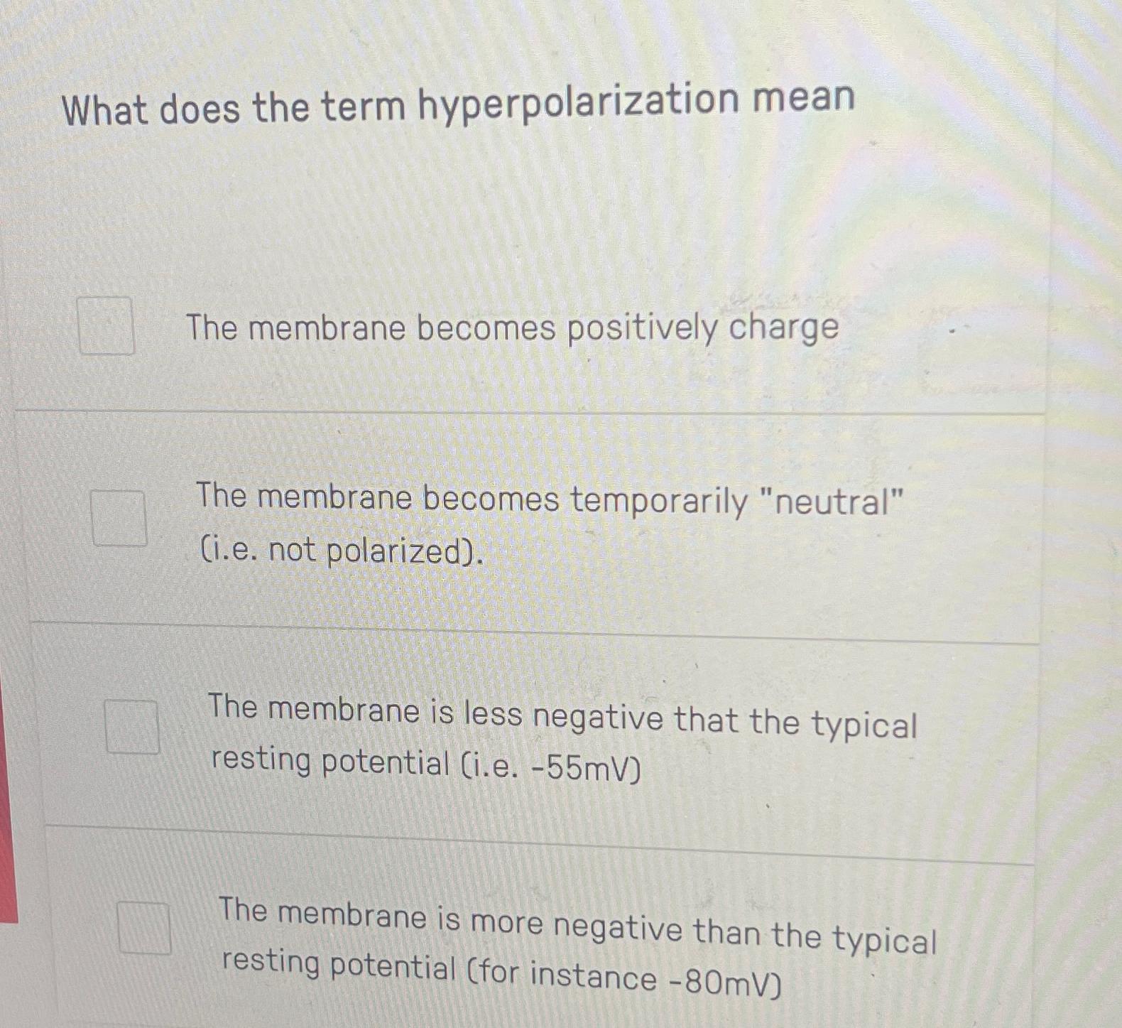 Solved What does the term hyperpolarization mean\\nThe | Chegg.com