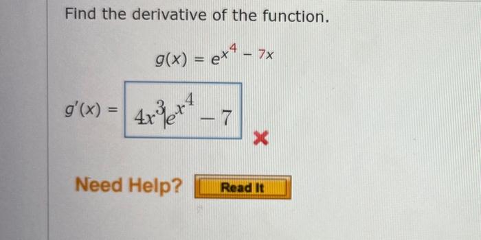 Solved Find the derivative of the function. g(x)=ex4−7x | Chegg.com