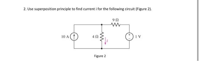 Solved 2. Use superposition principle to find current i for | Chegg.com