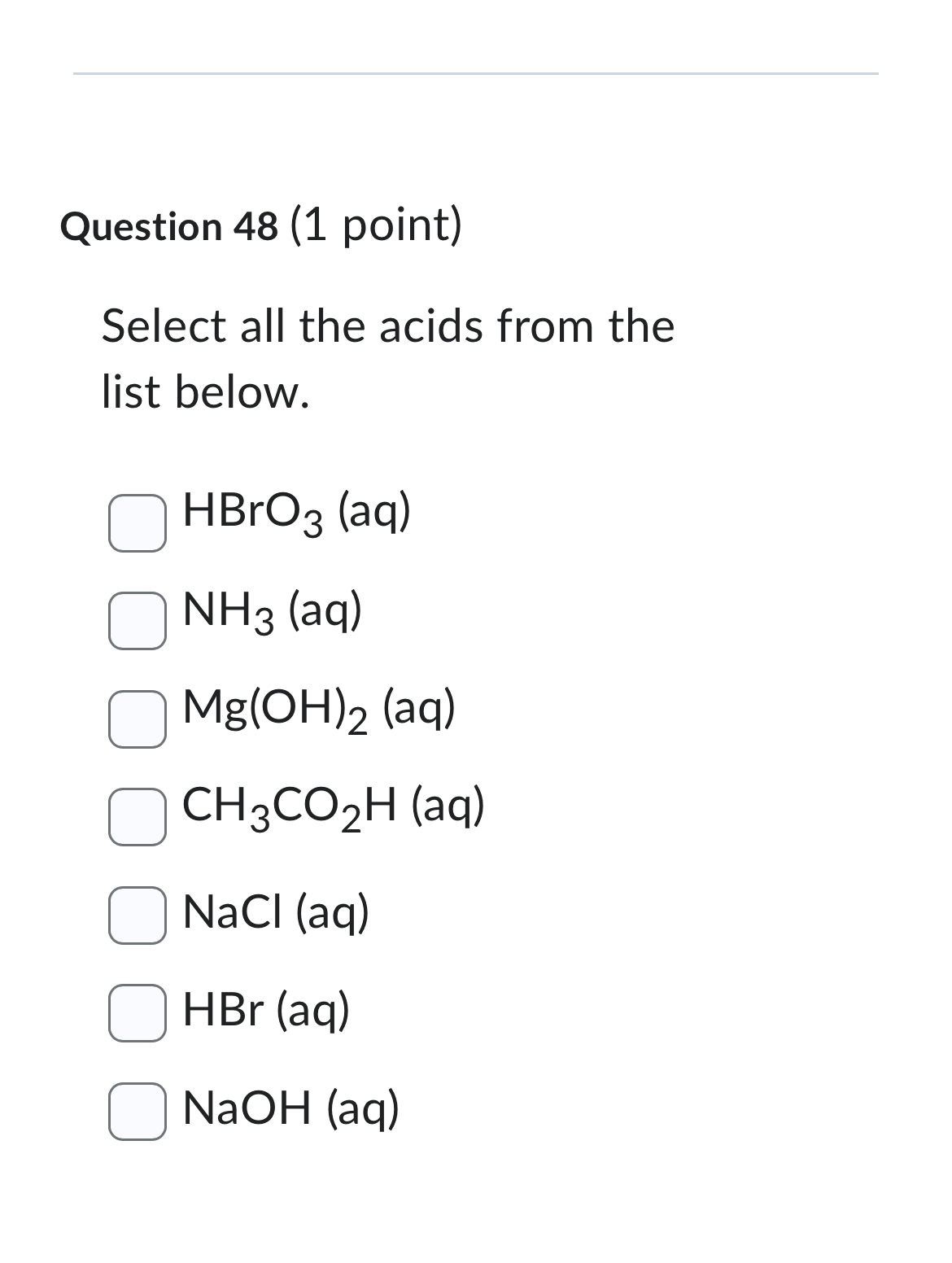 Solved Question 48 (1 ﻿point)Select all the acids from | Chegg.com