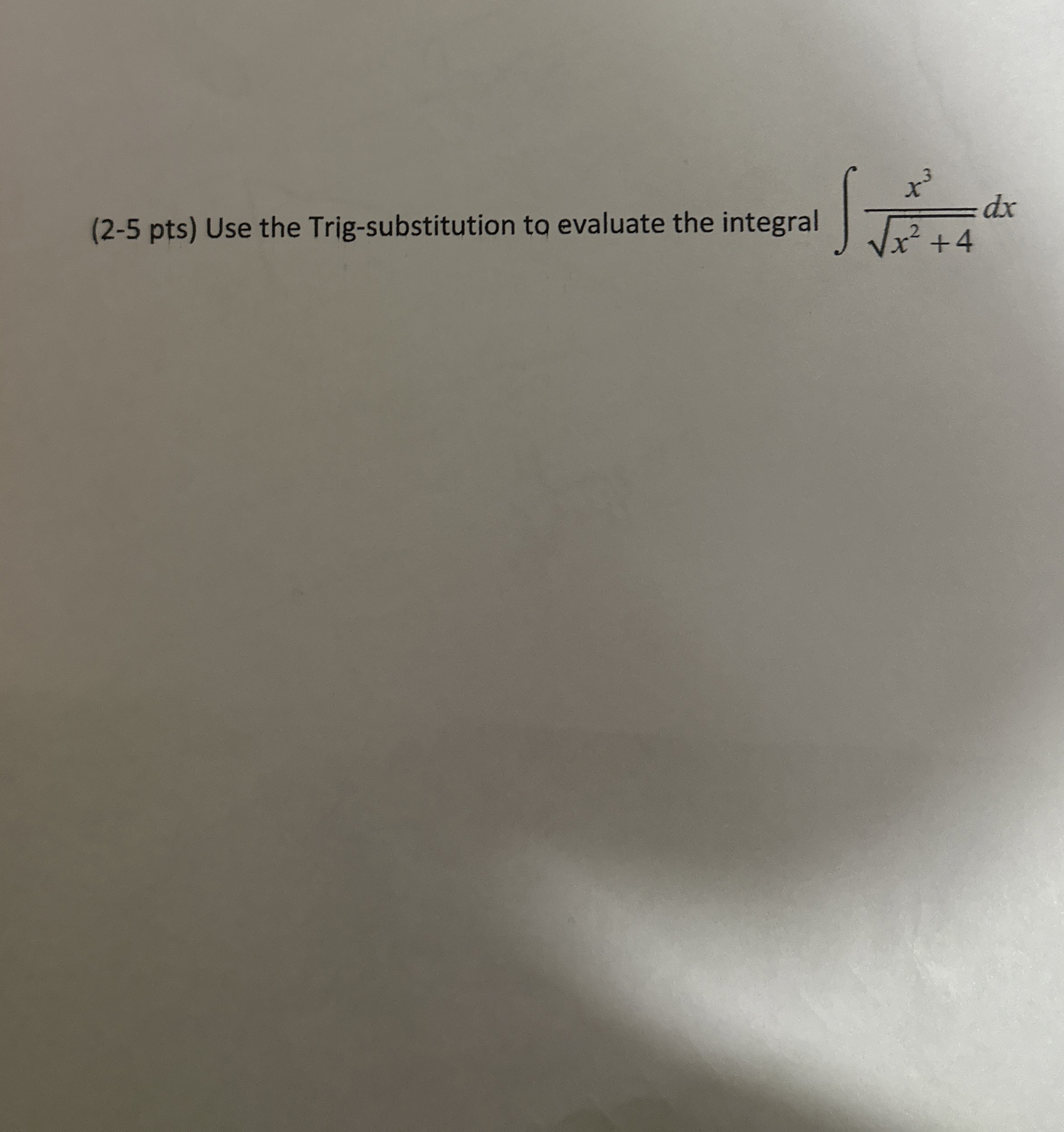 Solved (2-5 ﻿pts) ﻿Use the Trig-substitution to evaluate the | Chegg.com
