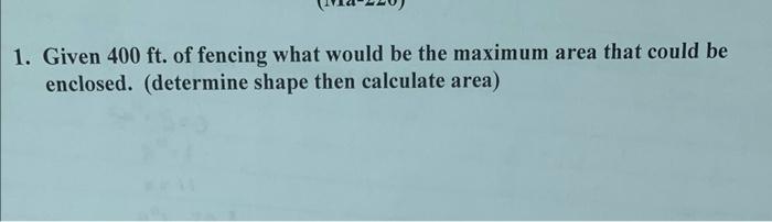 Solved 1. Given 400ft. of fencing what would be the maximum | Chegg.com