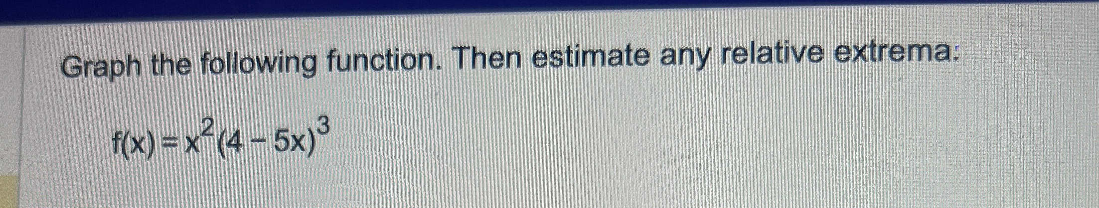 Solved Graph the following function. Then estimate any | Chegg.com