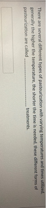 Solved There are several different types of pasteurization | Chegg.com