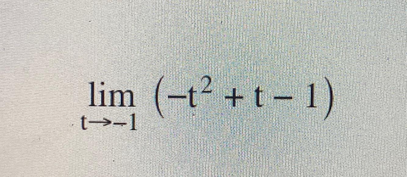 Solved limt→-1(-t2+t-1) | Chegg.com