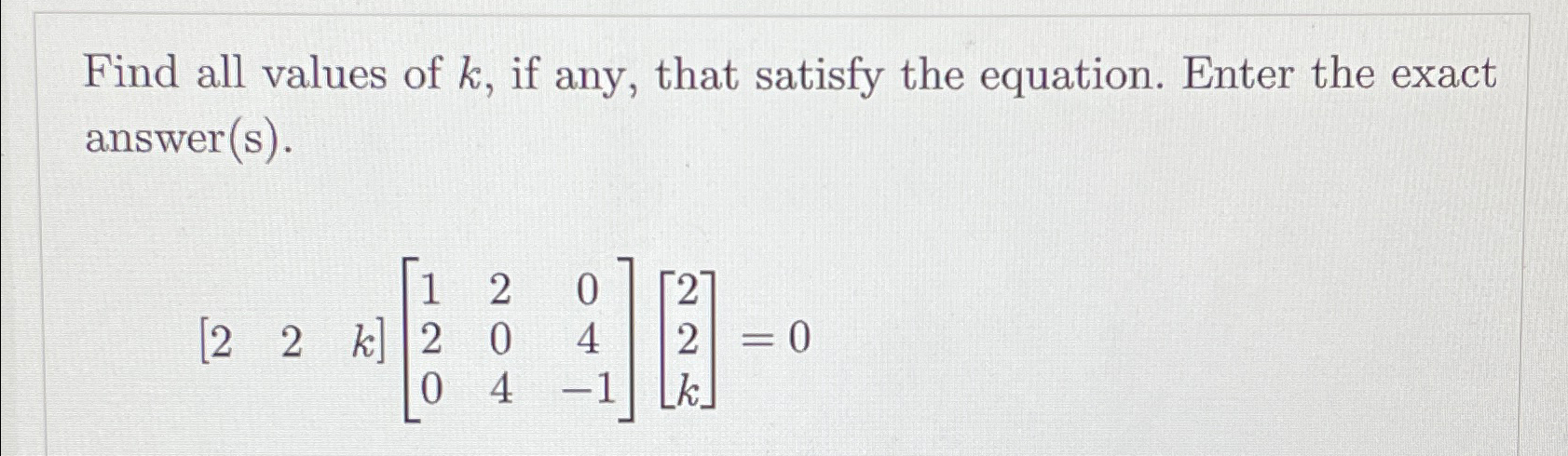 Solved Find all values of k, ﻿if any, that satisfy the | Chegg.com