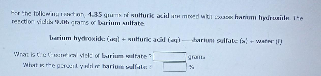 Solved For the following reaction, 4.35 grams of sulfuric | Chegg.com