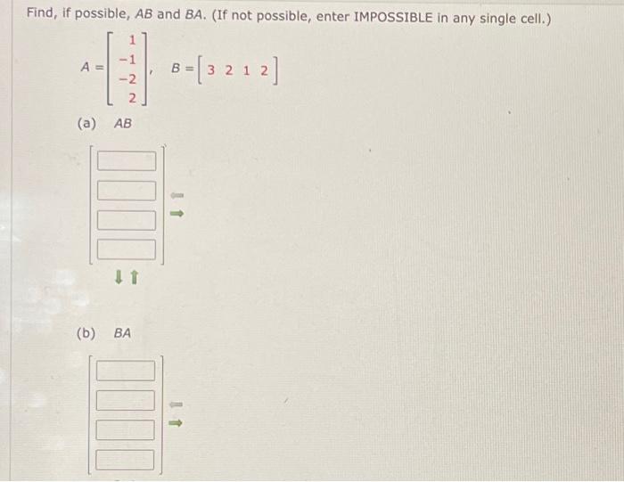Solved Find, if possible, AB and BA. (If not possible, enter | Chegg.com