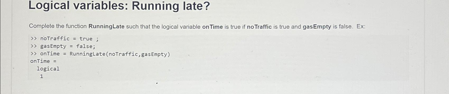 Solved Logical Variables Running Latecomplete The Function 
