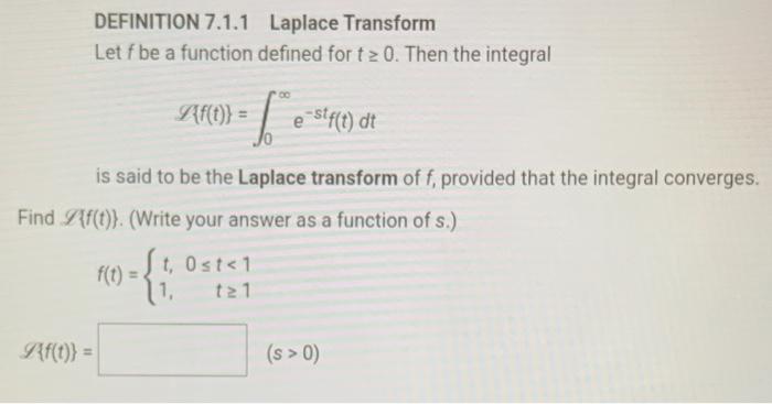 Solved DEFINITION 7.1.1 Laplace Transform Let f be a | Chegg.com