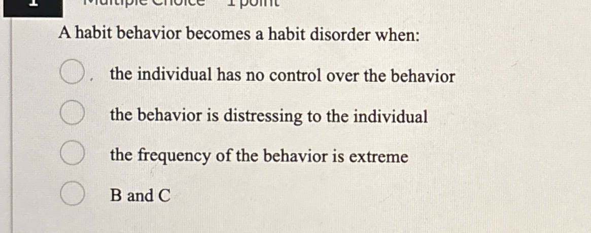 Solved A habit behavior becomes a habit disorder when:the | Chegg.com