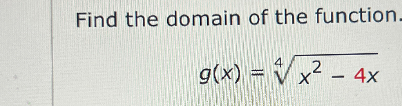 Solved Find the domain of the functiong(x)=x2-4x4 | Chegg.com