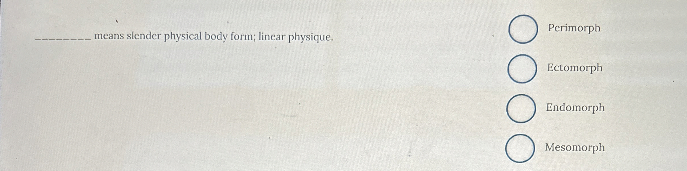 Solved means slender physical body form; linear | Chegg.com