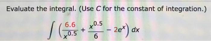 Solved Evaluate the integral. (Use C for the constant of | Chegg.com