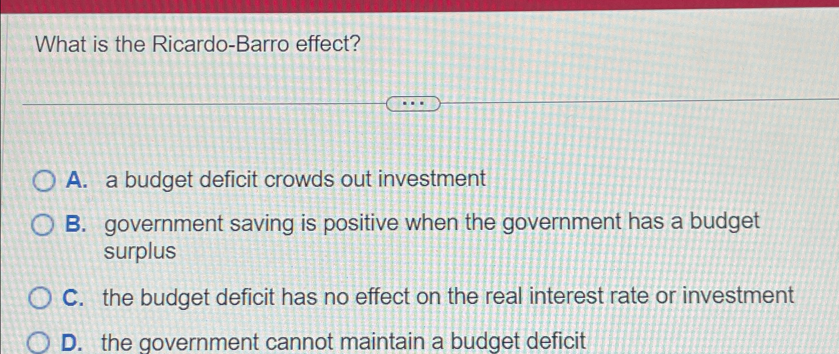 Solved What is the Ricardo-Barro effect?A. ﻿a budget deficit | Chegg.com