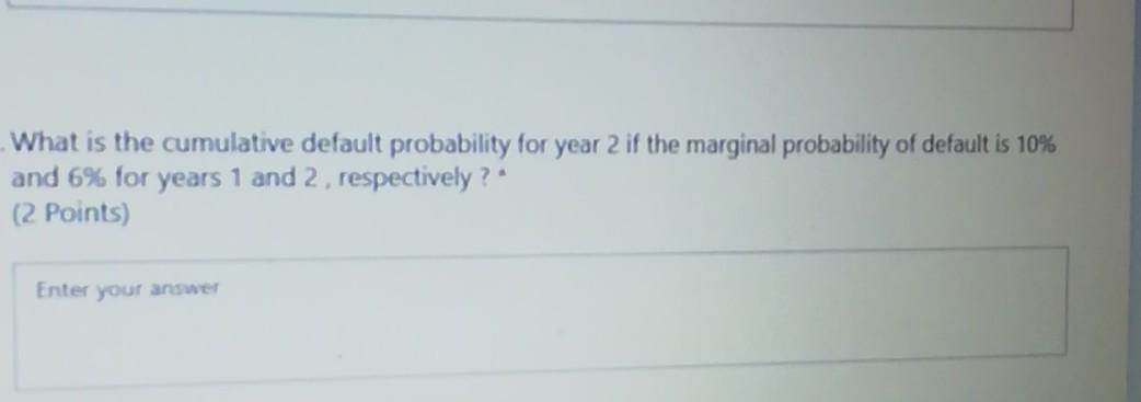 Solved What is the cumulative default probability for year 2 | Chegg.com