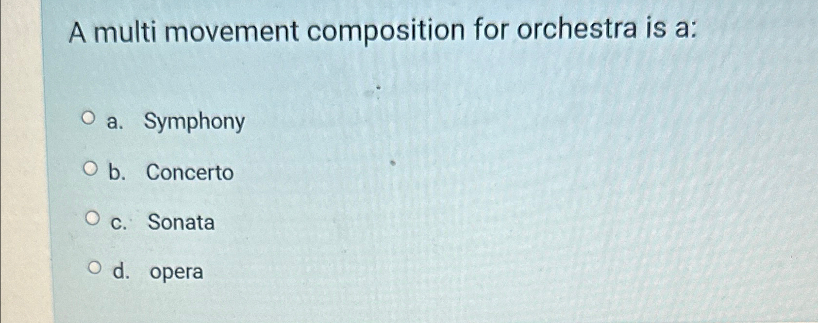 Solved A multi movement composition for orchestra is a:a. | Chegg.com